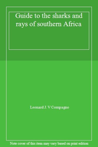 Guide to the Sharks and Rays of Southern Africa by David A. Ebert ...