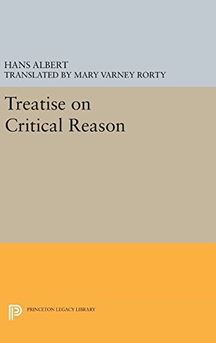 TREATISE ON CRITICAL REASON (PRINCETON LEGACY LIBRARY) By Hans Albert ...