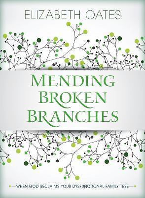 Mending Broken Branches: When God Reclaims Your Dysfunctional Family ...