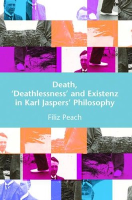 Death, 'Deathlessness' and Existenz in Karl Jaspers' Philosophy by ...