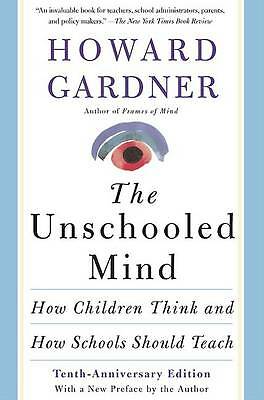 The Unschooled Mind: How Children Think and How Schools Should Teach by ...