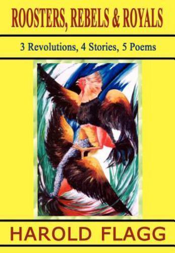 Roosters, Rebels and Royals : 3 Revolutions, 4 Stories, 5 Poems by ...