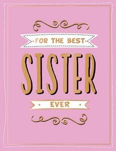 For the Best Sister Ever: The Perfect Gift to Give to Your Favourite ...