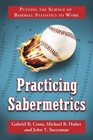 Practicing Sabermetrics: Putting the Science of Baseball Statistics to ...