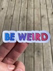 Be weird Sticker Water Bottle Phone Sticker Laptop Sticker | eBay
