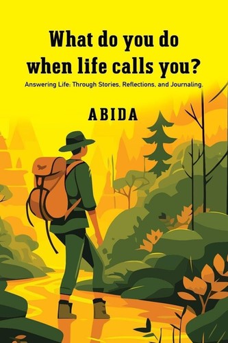 Que faites-vous lorsque la vie vous appelle ? de Abida Shaikh (ANGLAIS ...