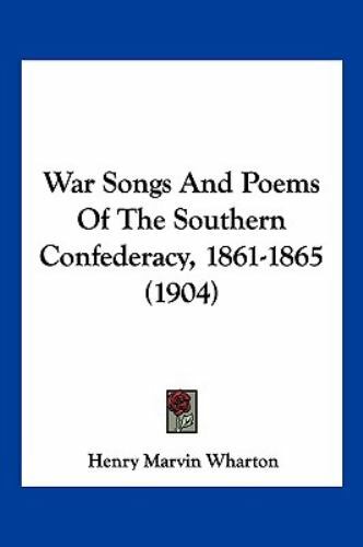 War Songs And Poems Of The Southern Confederacy 1861-1865 1904 ...