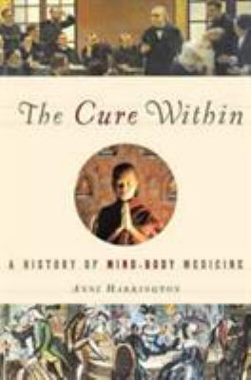 The Cure Within : A History of Mind-Body Medicine Hardcover Anne ...