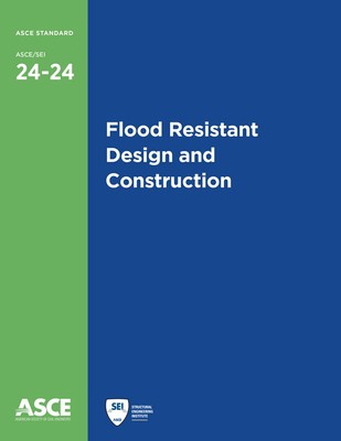 Flood Resistant Design and Construction (Standard ASCE/SEI 24-24 ...
