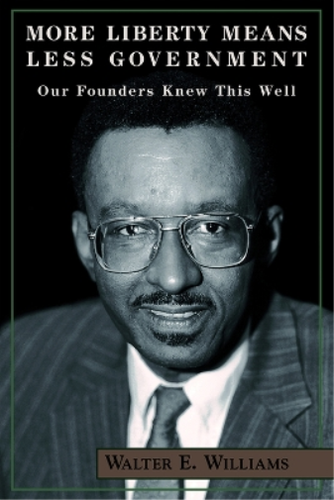 Walter E. Williams More Liberty Means Less Government (Poche ...
