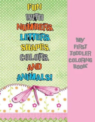 My First Toddler Coloring Book: Fun with Numbers, Letters, Shapes ...