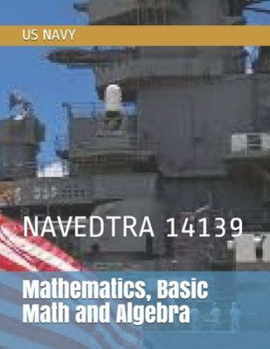 Mathematics, Basic Math and Algebra : Navedtra 14139 by Us Navy (2019 ...