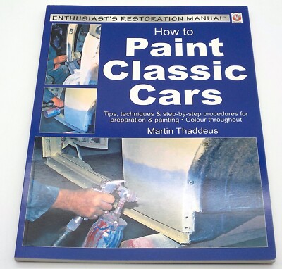HOW TO PAINT CLASSIC CARS Martin Thaddeus Veloce Publishing | eBay