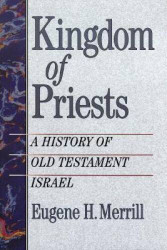 Kingdom of Priests: A History of Old Testament Israel - Paperback ...