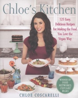 Chloe's Kitchen : 125 Easy, Delicious Recipes for Making the Food ...
