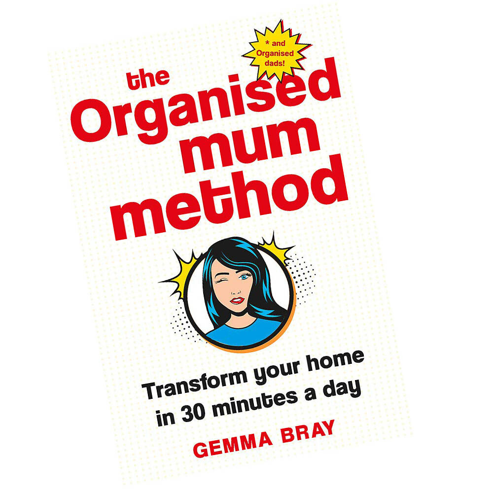 The Organised Mum Method: Transform your home in 30 minutes a day By ...