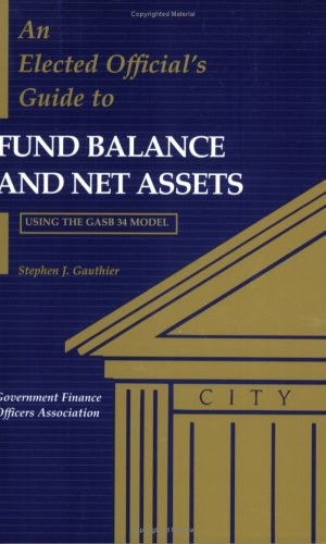 AN ELECTED OFFICIAL'S GUIDE TO FUND BALANCE AND NET By Stephen J ...