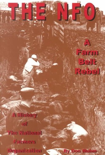 The NFO, A Farm Belt Rebel: A History of the National Farmers ...