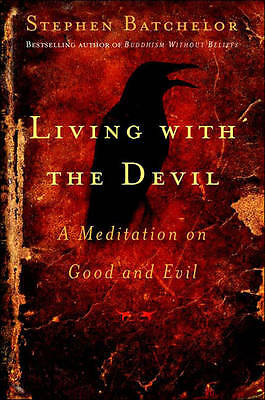 Living with the Devil: A Buddhist Meditation on Good and Evil by ...
