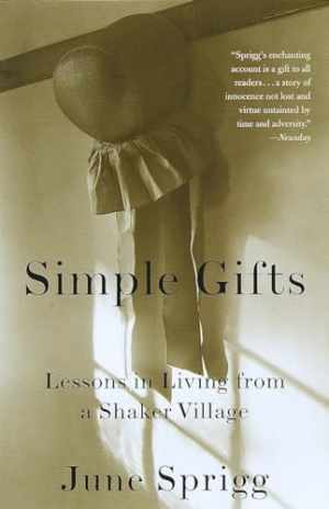 Simple Gifts: Lessons in Living from a - Paperback, by Sprigg June ...