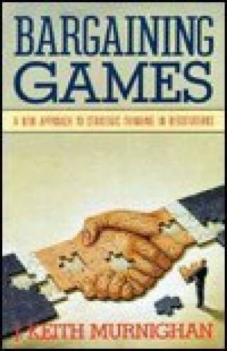 Bargaining Games: A new approach to strategic thinking in negotiations ...