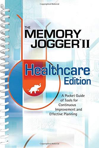 THE MEMORY JOGGER II HEALTHCARE EDITION: A POCKET GUIDE OF By Michael ...