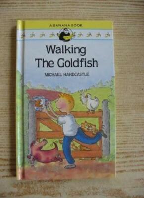 Walking the Goldfish (Banana Books) By Michael Hardcastle | eBay