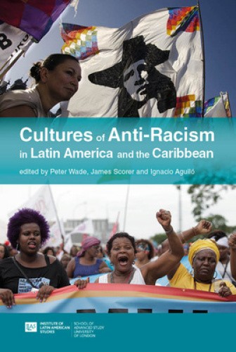 Cultures of Anti-Racism in Latin America and the Caribbean by Peter ...