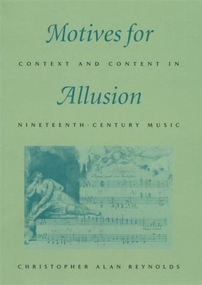 Motives for Allusion: Context and Content in Nineteenth-Century Music ...