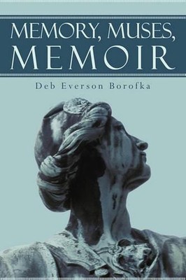 Memory, Muses, Memoir by Deb Everson Borofka (English) Paperback Book ...