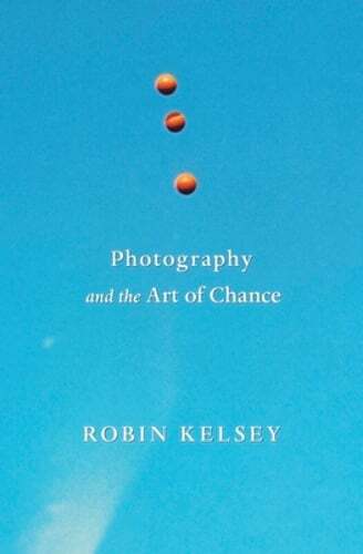 Photography and the Art of Chance by Robin Kelsey: Used 9780674744004| eBay