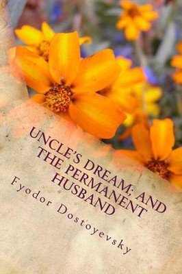 Uncle's dream; And The Permanent Husband by Fyodor Dostoyevsky (English) Paperba 9781986613675| eBay