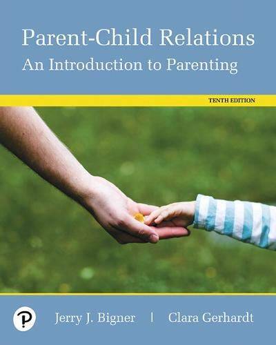 Parent-Child Relations: An Introduction to Parenting (10th Edition ...