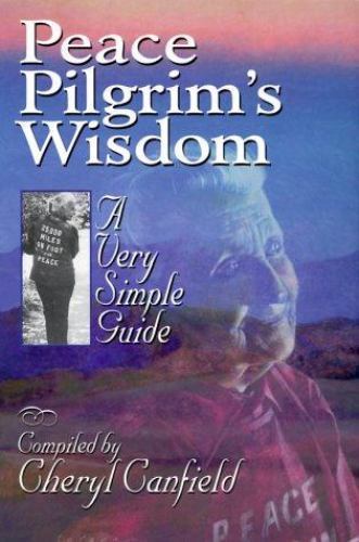 Peace Pilgrim's Wisdom: A Very Simple Guide by Peace Pilgrim ...