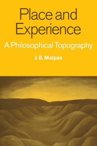 Place and Experience : A Philosophical Topography by Jeff Malpas (2007 ...