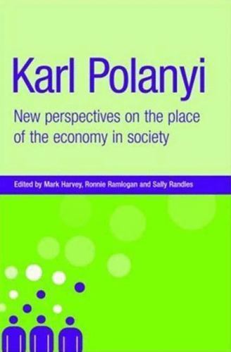 Karl Polanyi : New Perspectives on the Place of the Economy in Society ...