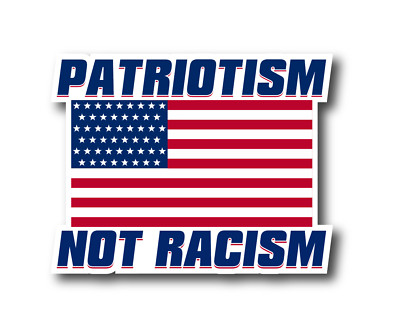 American Flag Patriotism Not Racism 4" Custom Vinyl Bumper Sticker | eBay