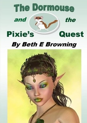 The Dormouse and the Pixie's Quest by Beth E. Browning (English) Paperback Book 9781291747140 ...