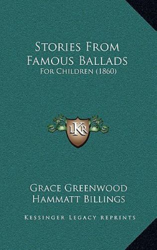 Stories from Famous Ballads : For Children (1860) by Grace Greenwood ...