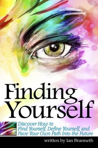 Finding Yourself: Discover How to Find Yourself, Define Yourself, an ...