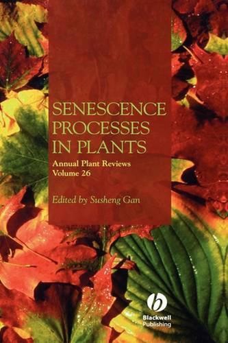 Annual Plant Reviews, Senescence Processes in Plants by Susheng Gan ...