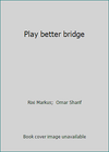 Play better bridge by Rixi Markus; Omar Sharif | eBay