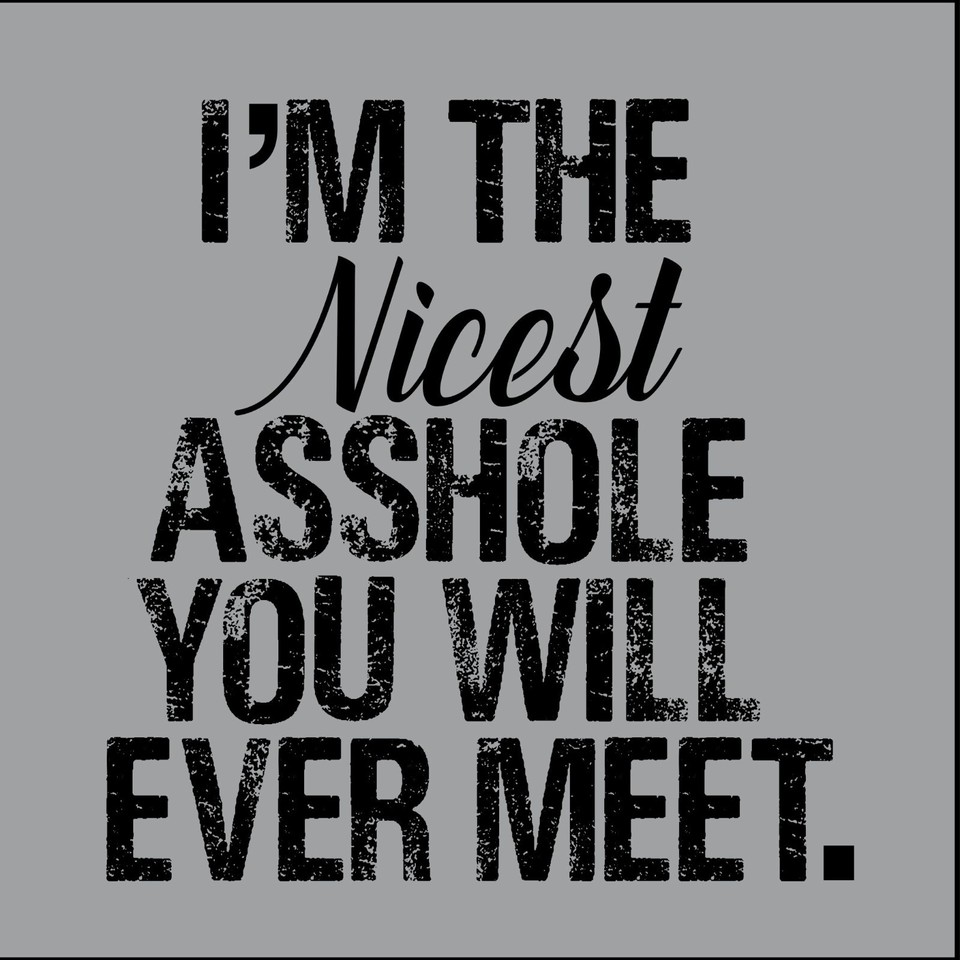 I'm The Nicest Sarcastic Humor Graphic Tee Gift For Men Novelty Funny T ...