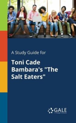 A Study Guide for Toni Cade Bambara's the Salt Eaters 9781375393393| eBay