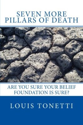 Seven More Pillars of Death: Are You Sure Your Belief Foundation is ...