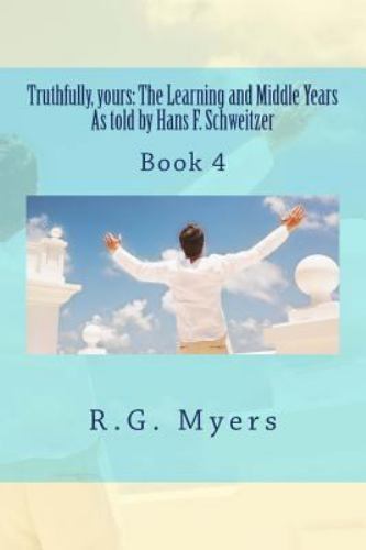 Truthfully, Yours: the Learning and Middle Years As Told by Hans F ...