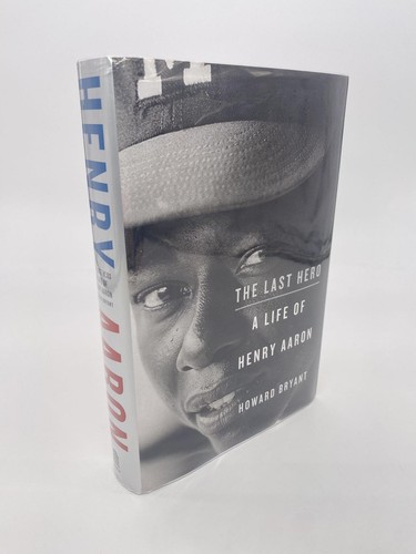 Howard Bryant / Last Hero A Life of Henry Aaron Signed First Edition ...