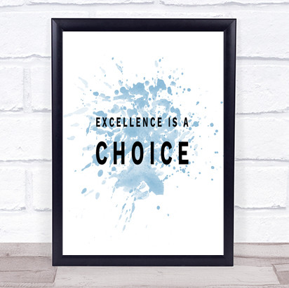 Excellence Is A Choice Inspirational Quote Print Blue Watercolour ...