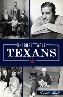 NEW The History Press Unforgettable Texans, TX 9781467137737 Trade ...