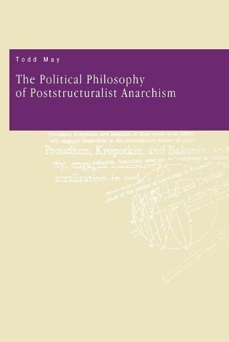 Todd May The Political Philosophy of Poststructuralist A (Paperback ...